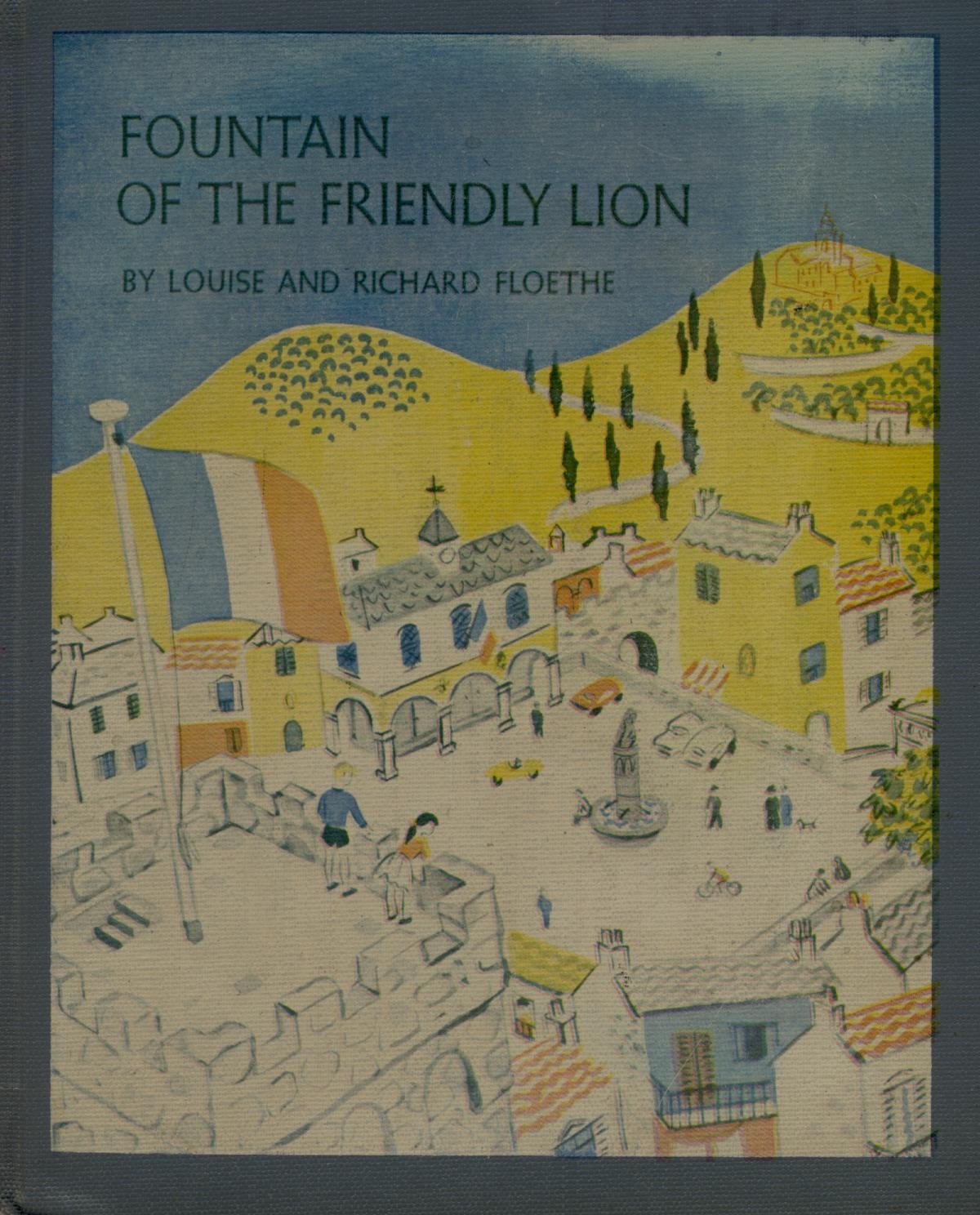 Fountain of the Friendly Lion: Louise Lee Floethe, Richard Floethe ...