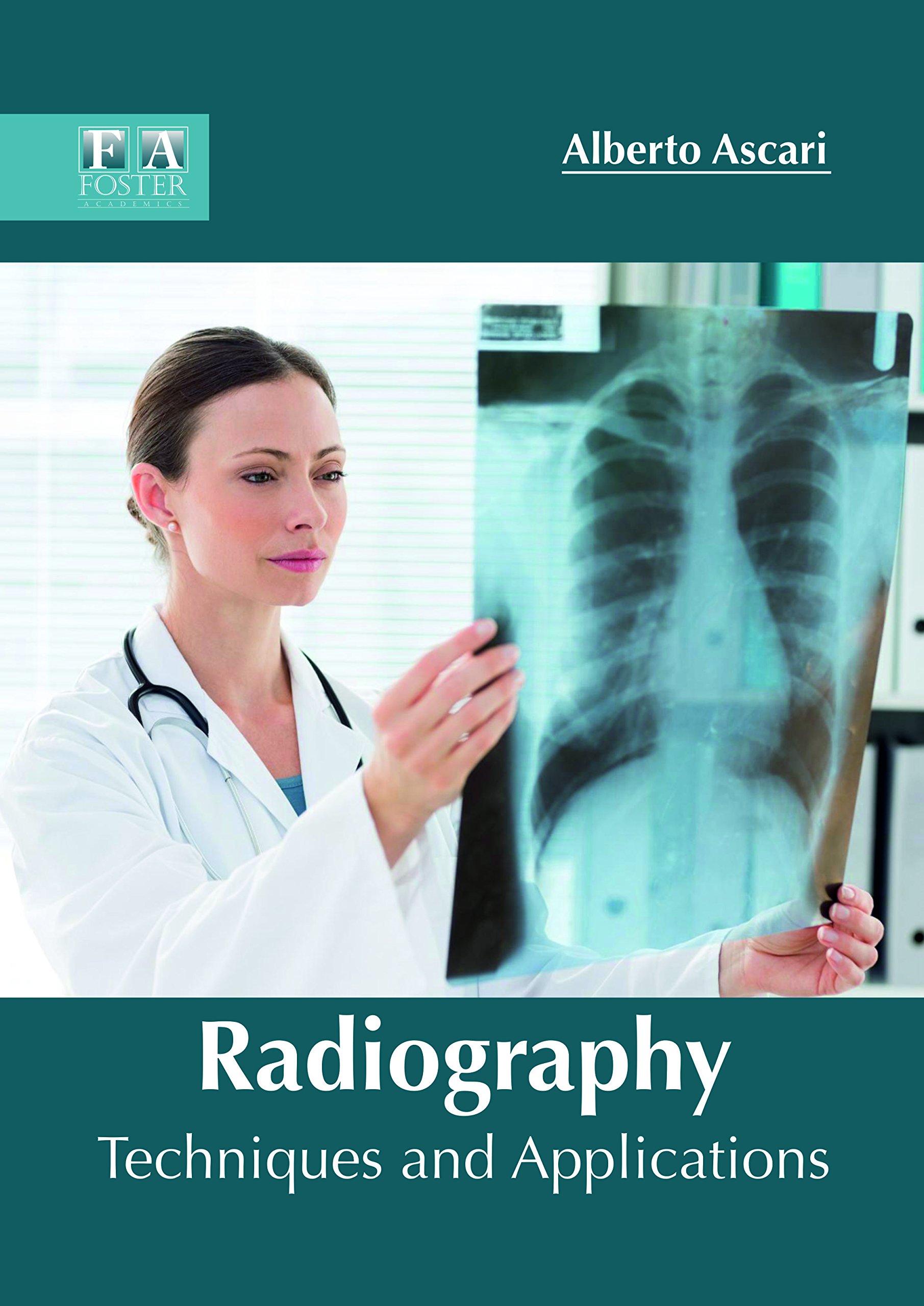 Radiography: Techniques and Applications: 9781632425652: Medicine ...