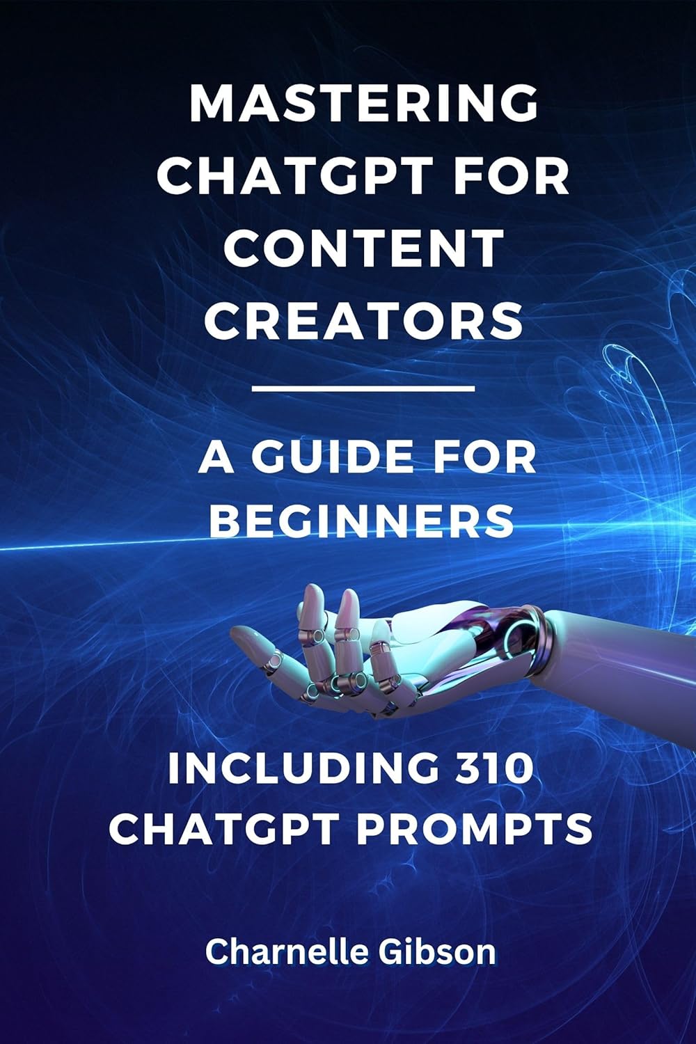 Amazon.com: Mastering ChatGPT for Content Creators: A Guide for ...