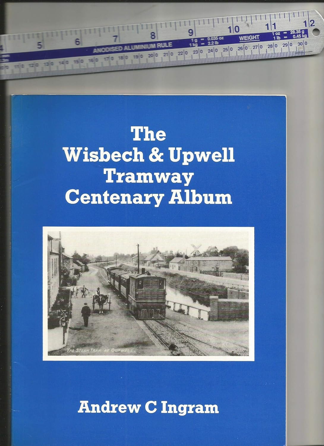 Wisbech and Upwell Tramway Centenary Album: Amazon.co.uk: Ingram ...