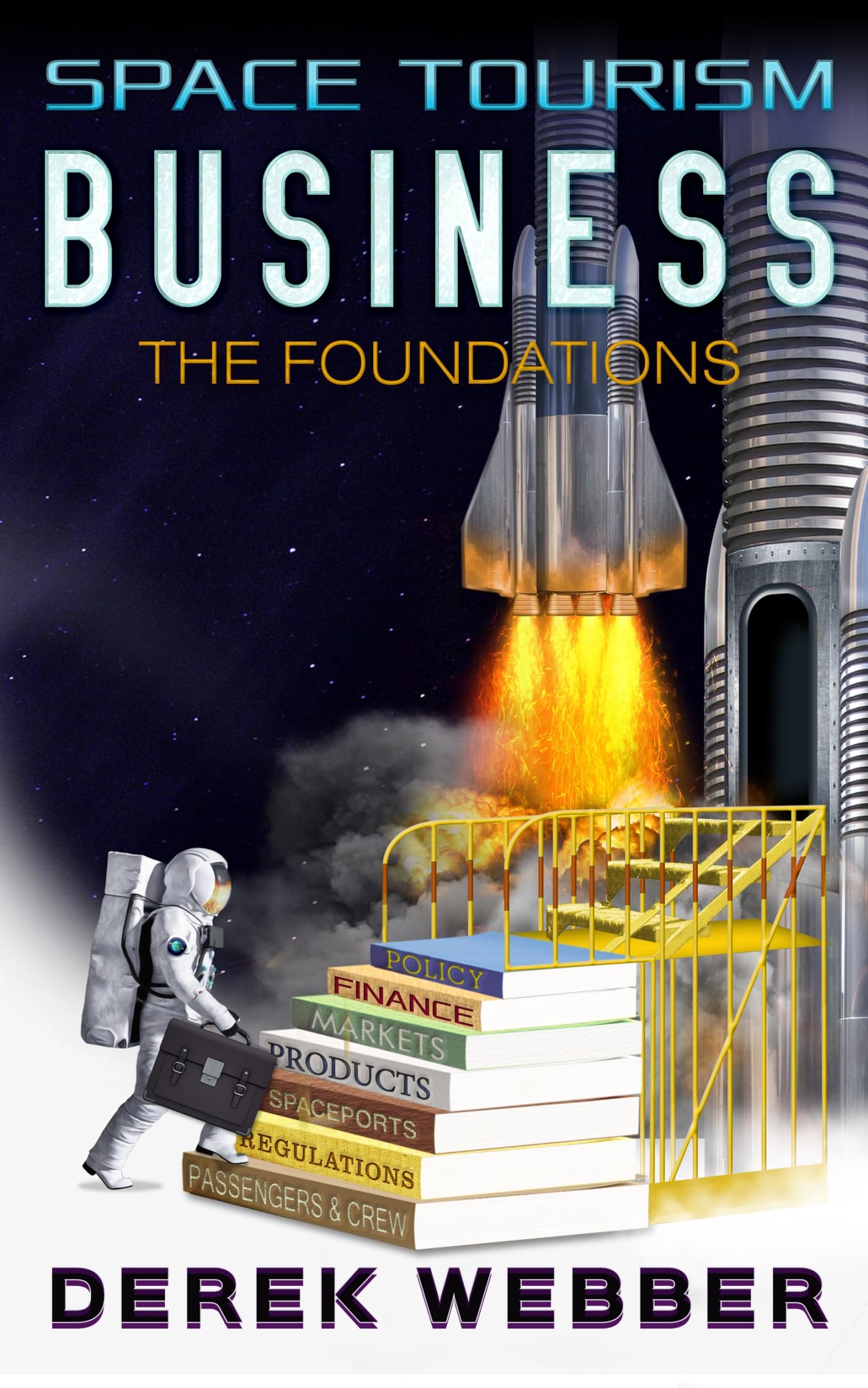 Space Tourism Business: The Foundations: Webber, Derek: 9781838128012 ...