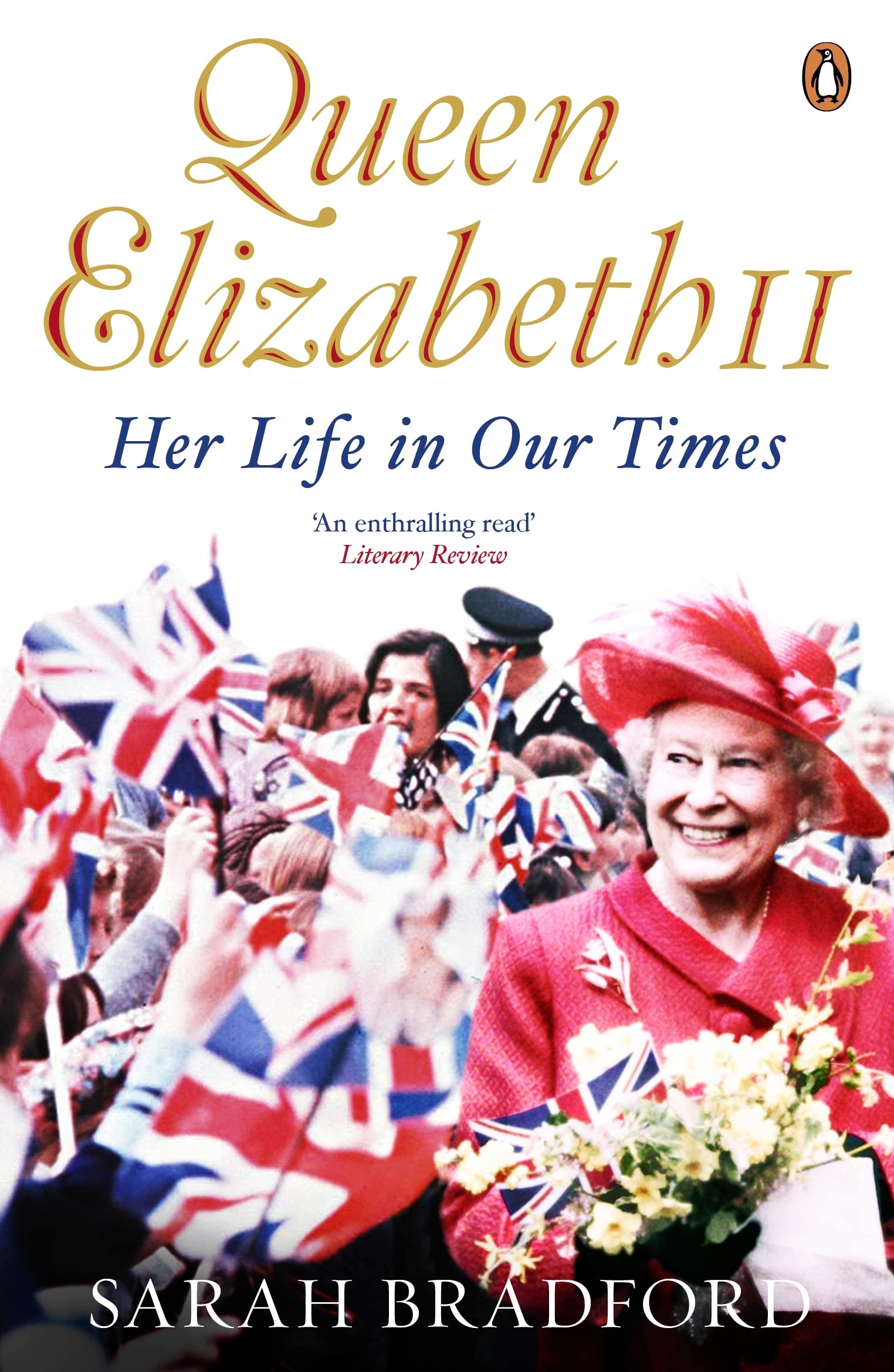 Queen Elizabeth II: Her Life In Our Times: Bradford, Sarah ...