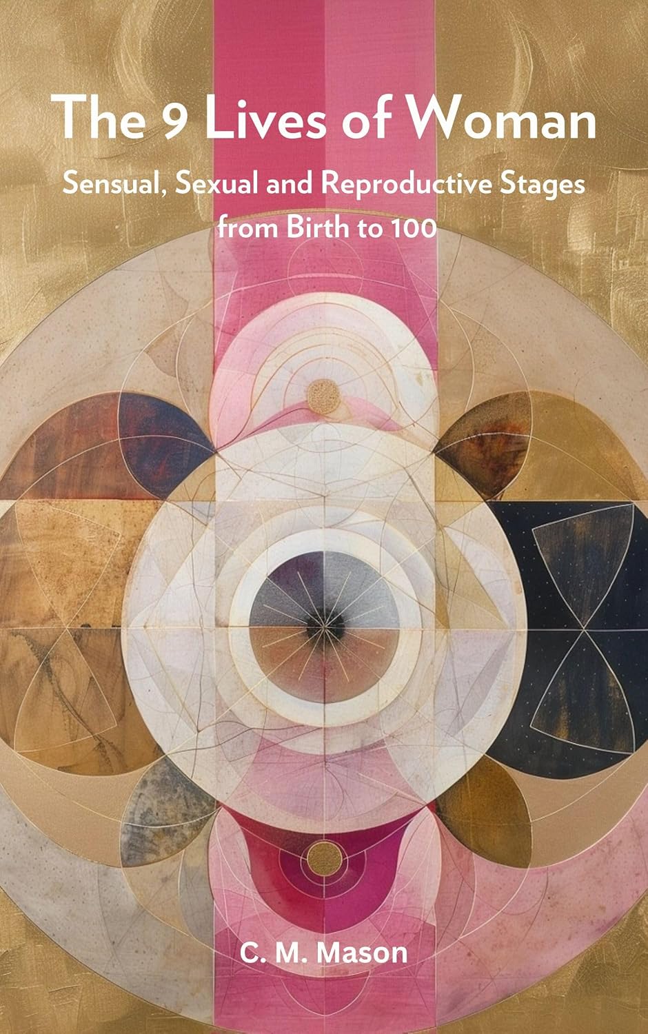 Nine Lives of Woman: Sensual, Sexual and Reproductive Stages from Birth ...
