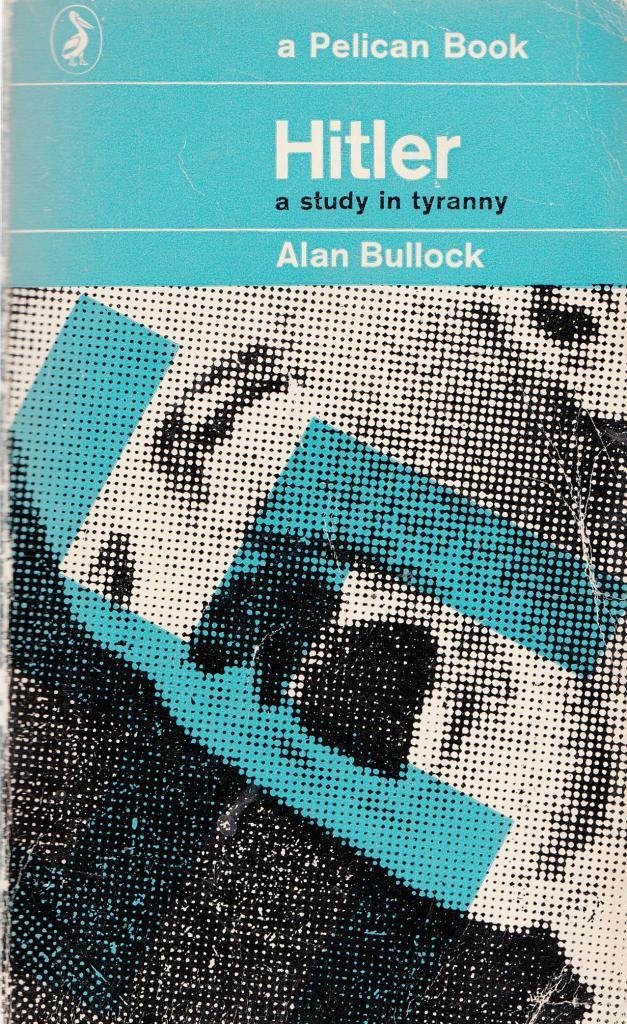Hitler: A Study in Tyranny: Bullock, Alan: 9780140205640: Amazon.com: Books
