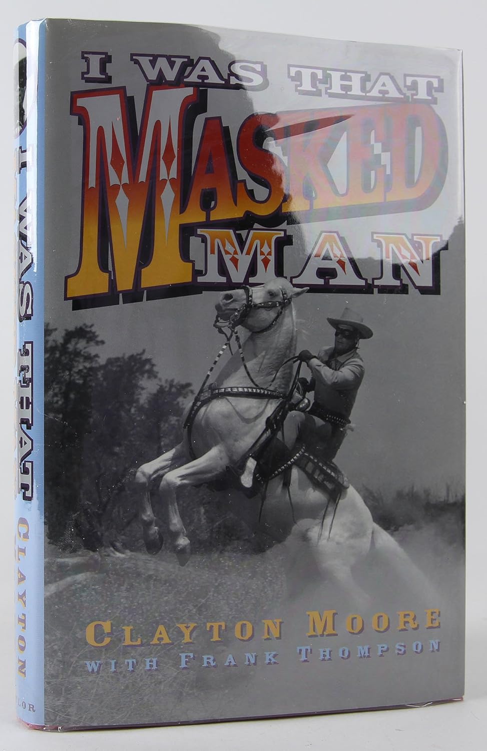 I Was That Masked Man: Moore, Clayton: 9780878339396: Amazon.com: Books