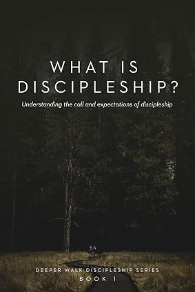 What is Discipleship?: Understanding the Call and Expectations of ...