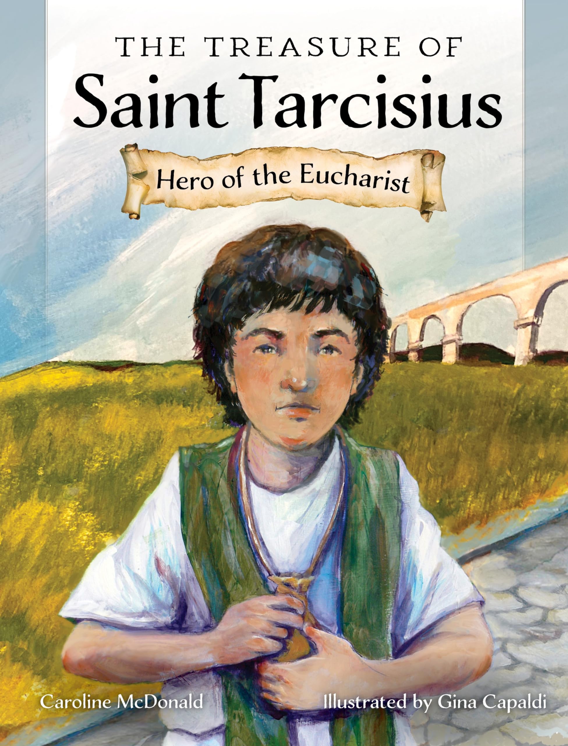 The Treasure of Saint Tarcisius: Hero of the Eucharist: McDonald ...