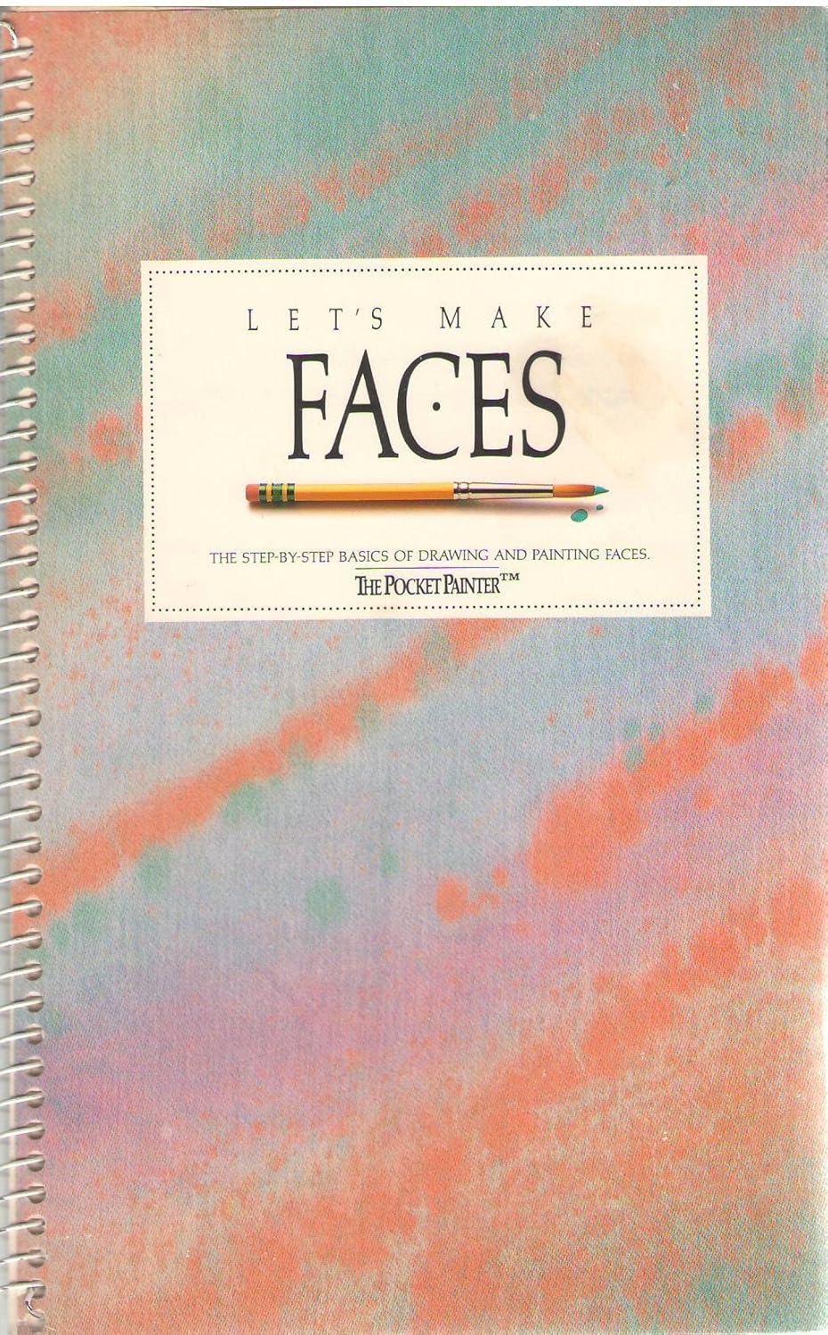 Let's Make Faces: The Step-by-step Basics of Drawing and Painting Faces ...