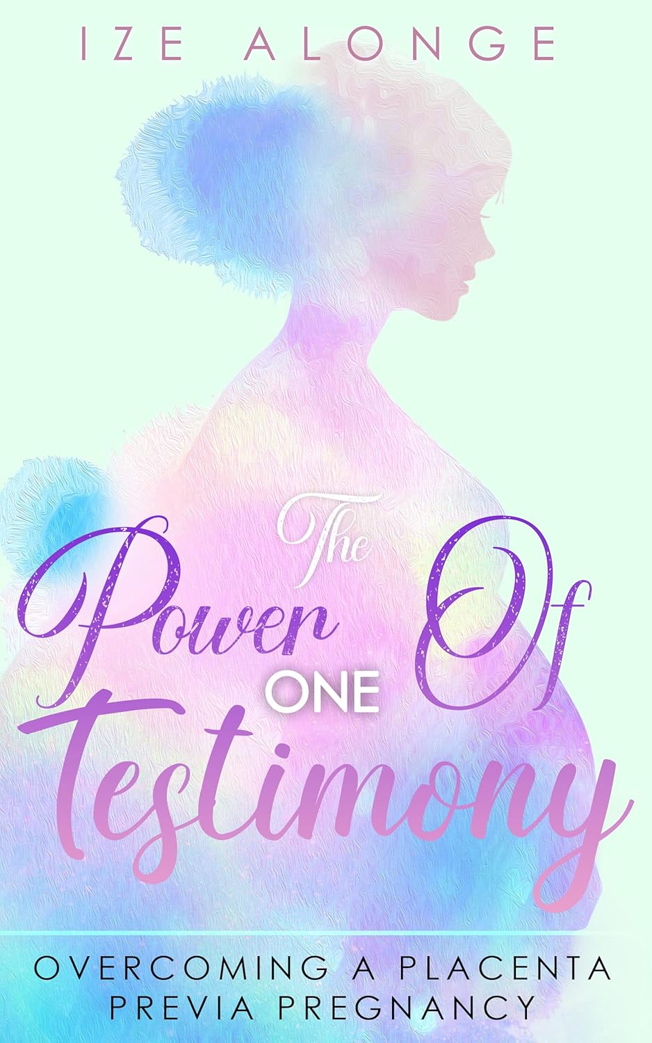 The Power of One Testimony: Overcoming a Placenta Previa Pregnancy ...