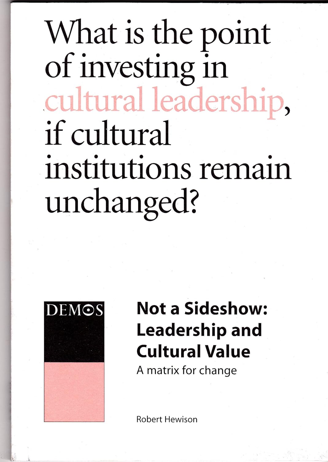 Not a Slideshow: Leadership and Cultural Value: Hewison, Robert ...