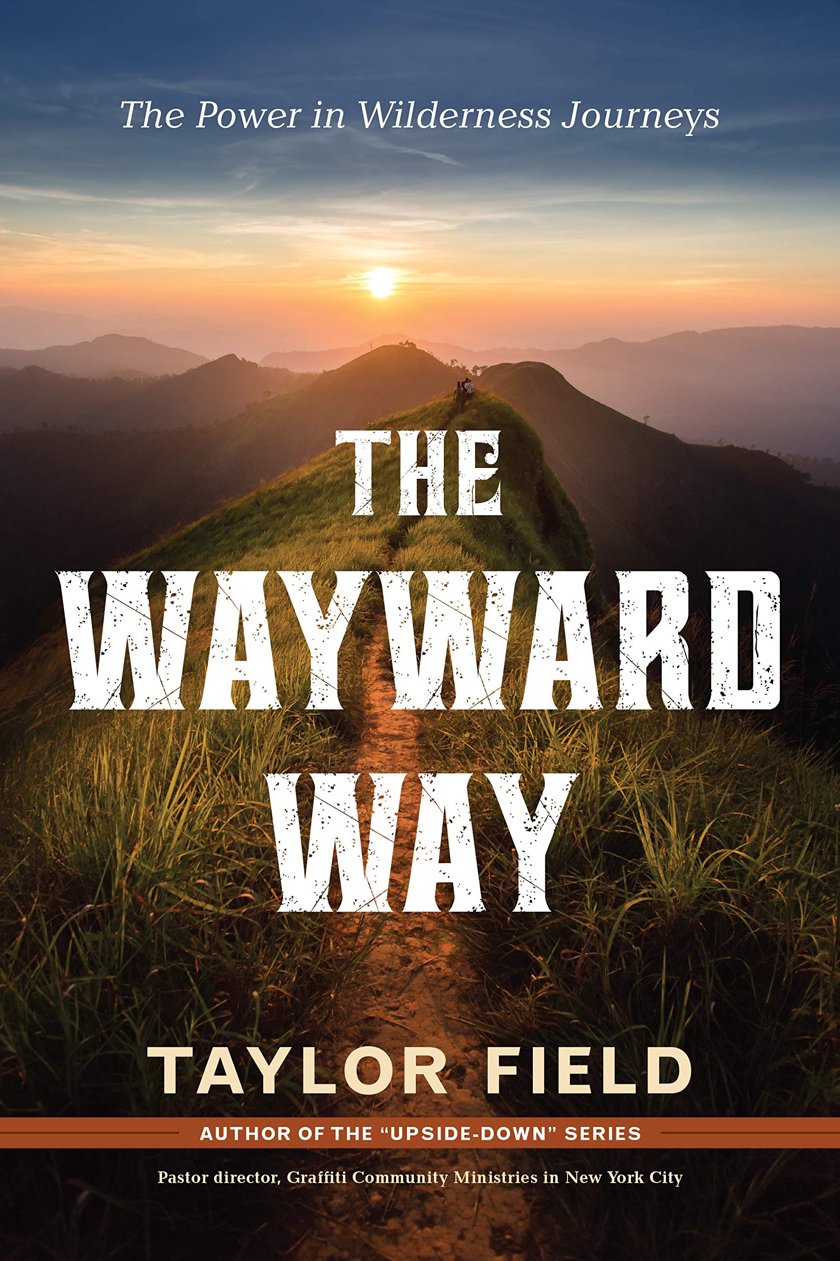 The Wayward Way: The Power in Wilderness Journeys: Field, Taylor ...