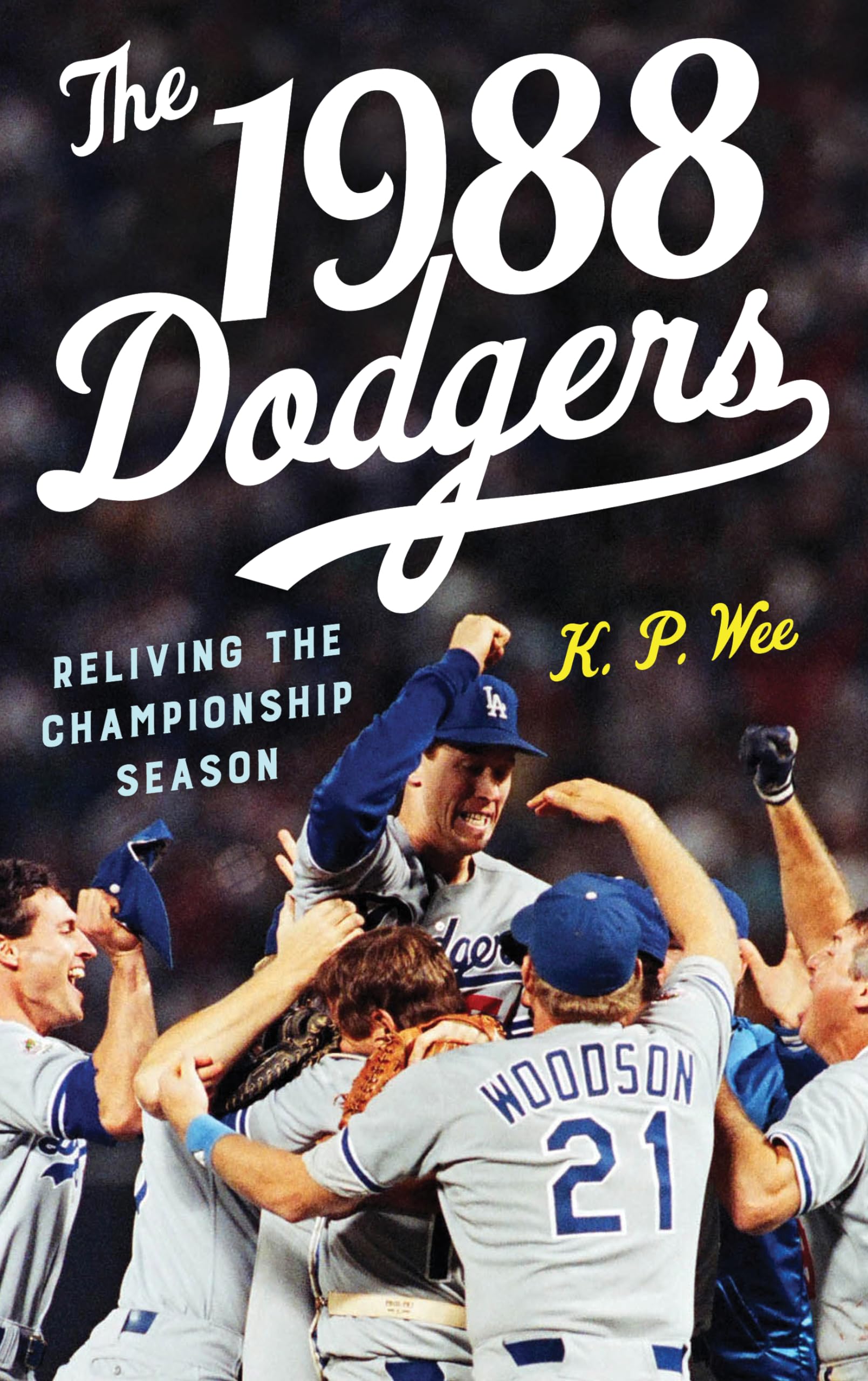 The 1988 Dodgers: Reliving the Championship Season: Wee, K. P ...