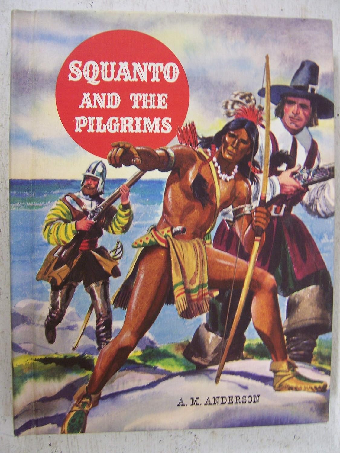 Squanto and the Pilgrims. The American Adventure Series.: Anderson, A.M ...