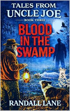 Blood in the Swamp: Tales from Uncle Joe: A Southern Gothic Paranormal ...