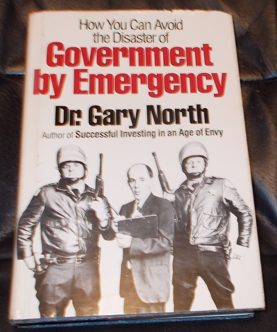 How you Can Avoid the Disaster Government By Emergency: Gary North ...
