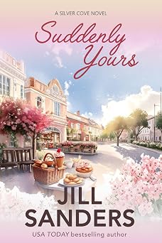 Suddenly Yours (Silver Cove Book 9) - Kindle edition by Sanders, Jill ...