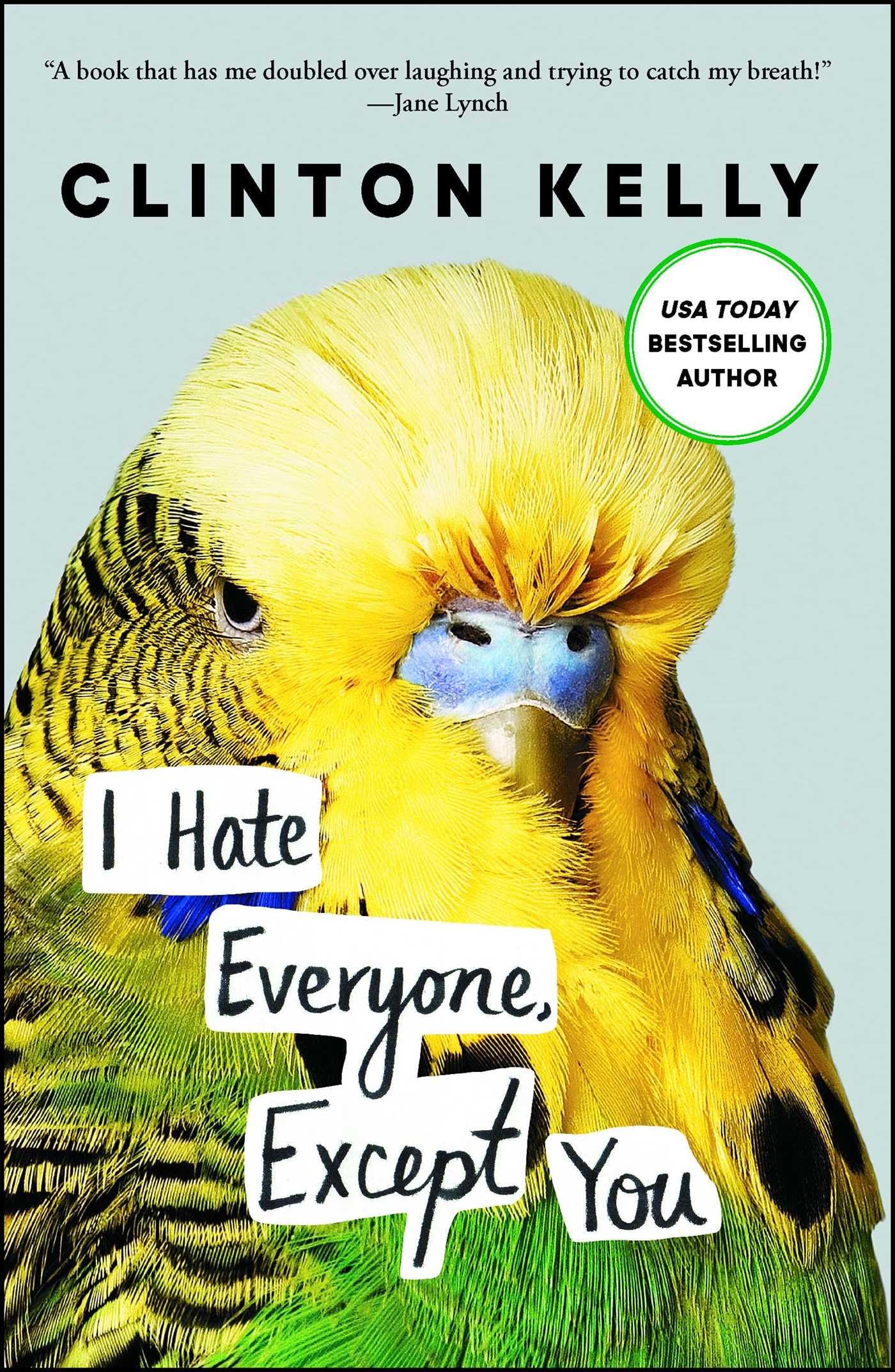 I Hate Everyone, Except You: Kelly, Clinton: 9781476776941: Amazon.com ...