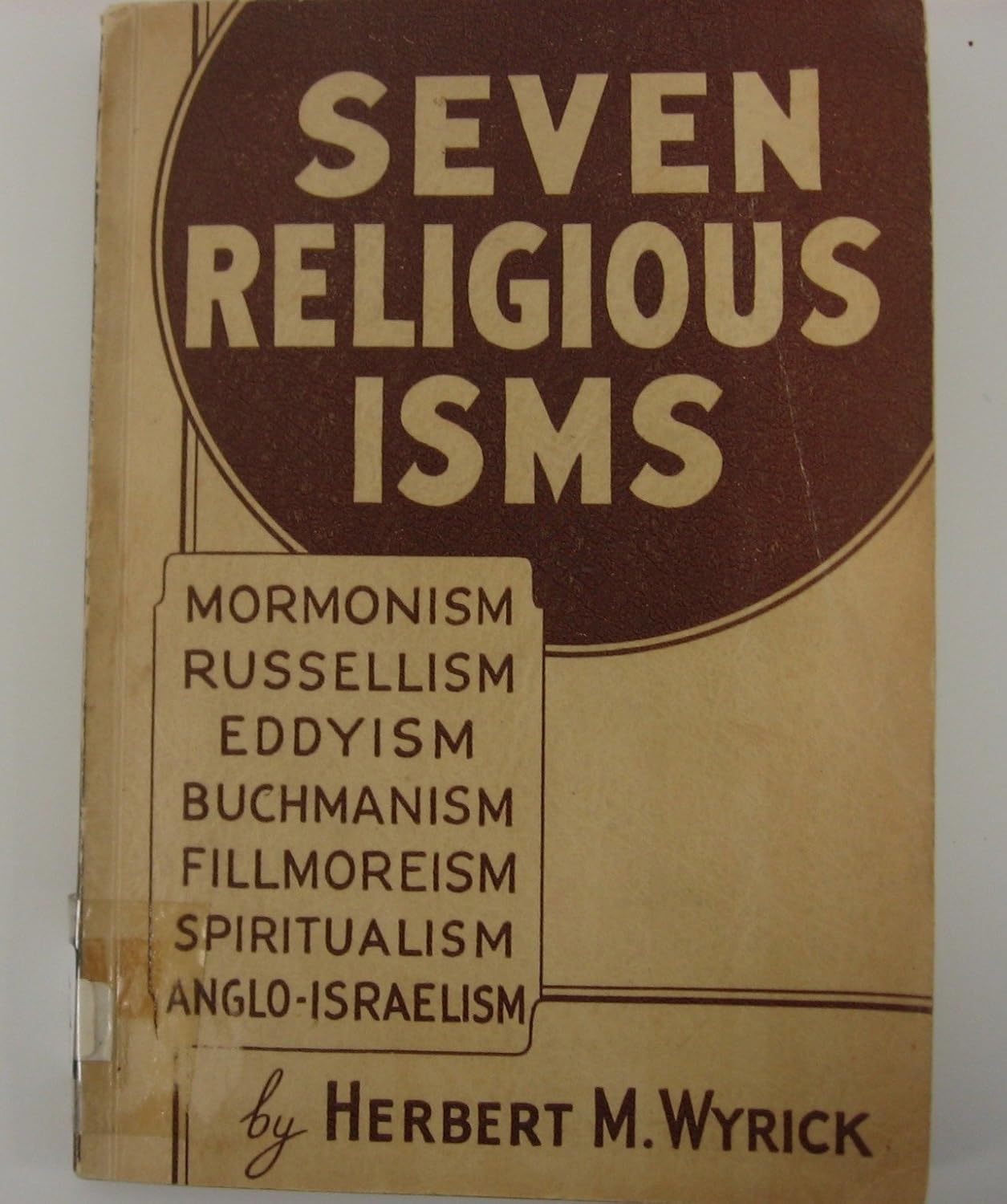 SEVEN RELIGIOUS ISMS A Critical Historical and Scriptural Study of ...