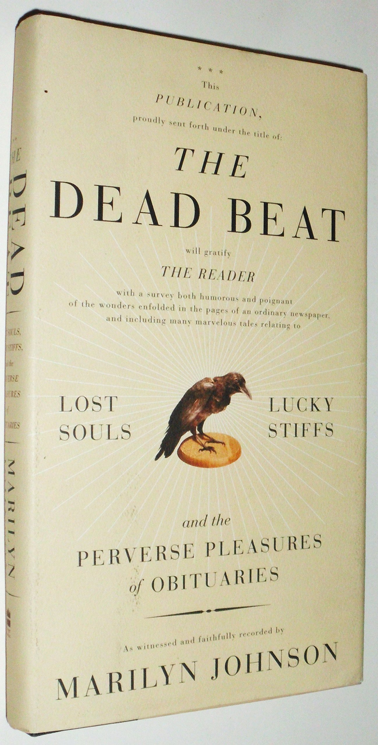 The Dead Beat: Lost Souls, Lucky Stiffs, and the Perverse Pleasures of ...