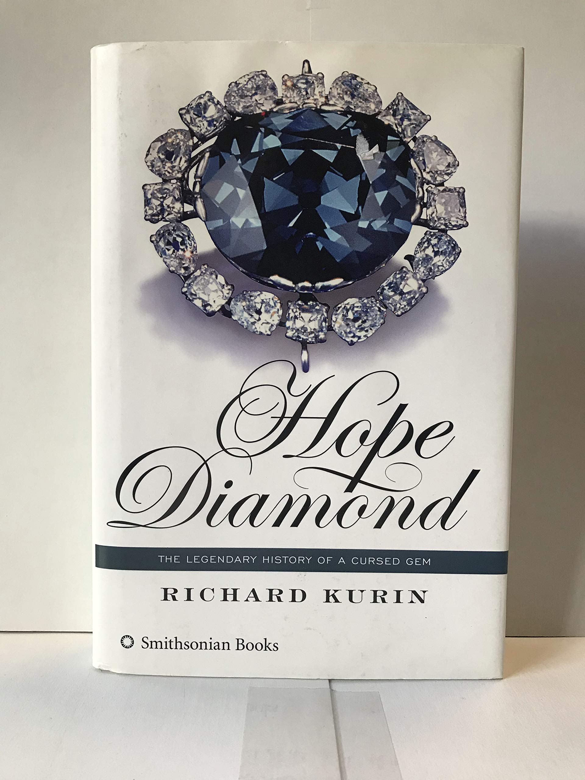 Hope Diamond: The Legendary History of a Cursed Gem: Kurin, Richard ...