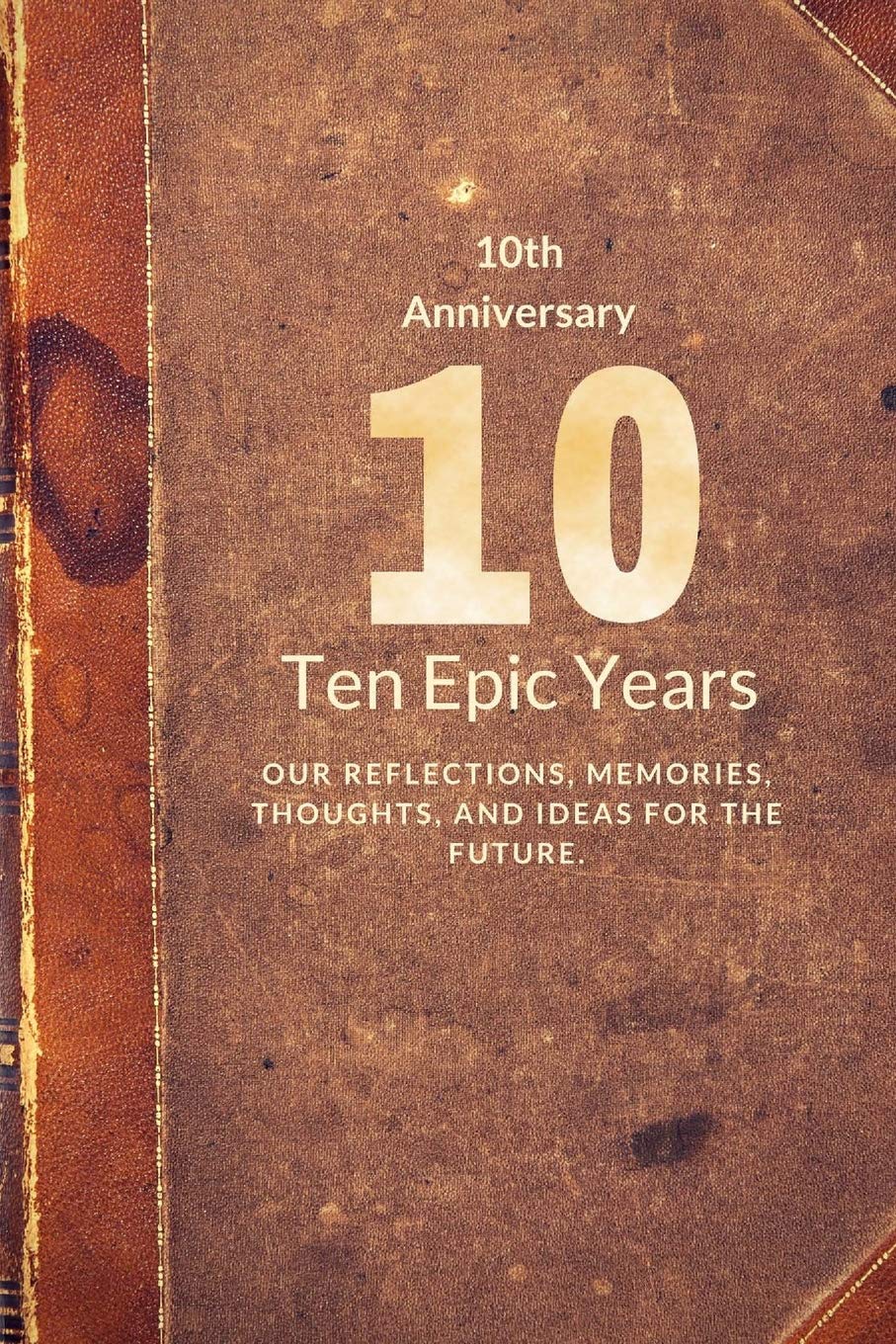 10th Anniversary: Ten Epic Years (Memory Journal Anniversary Series ...