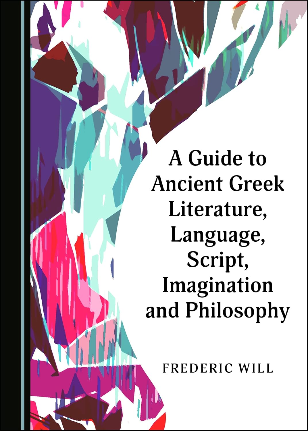 A Guide to Ancient Greek Literature, Language, Script, Imagination and ...