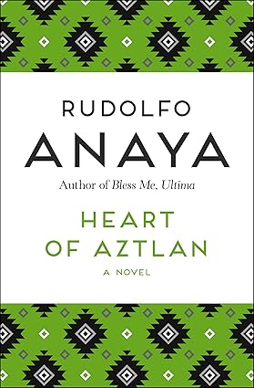 Heart of Aztlan: A Novel - Kindle edition by Anaya, Rudolfo. Literature ...