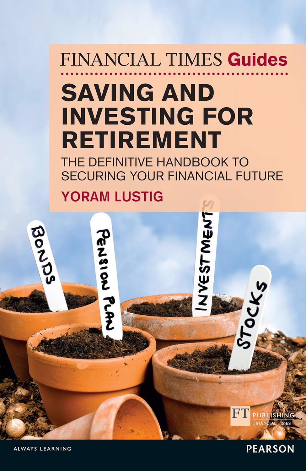 Financial Times Guide to Saving and Investing for Retirement, The: The ...