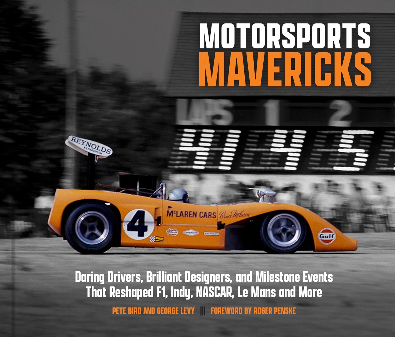 Motorsports Mavericks: Daring Drivers, Brilliant Designers, and ...