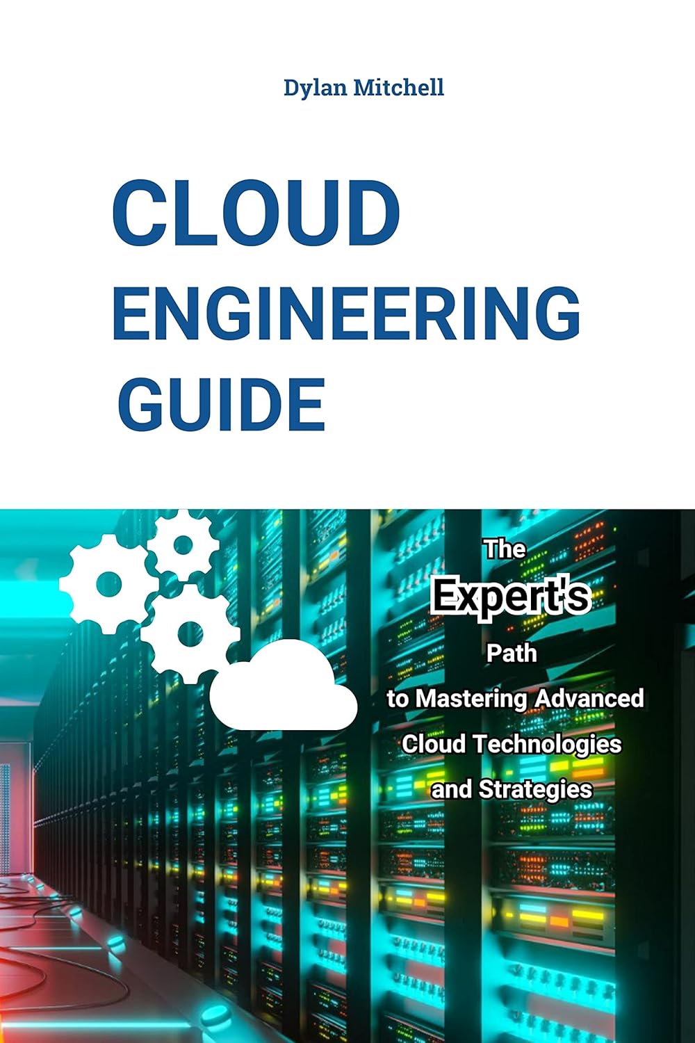 Amazon.com: Cloud Engineering Guide: The Expert's Path to Mastering ...