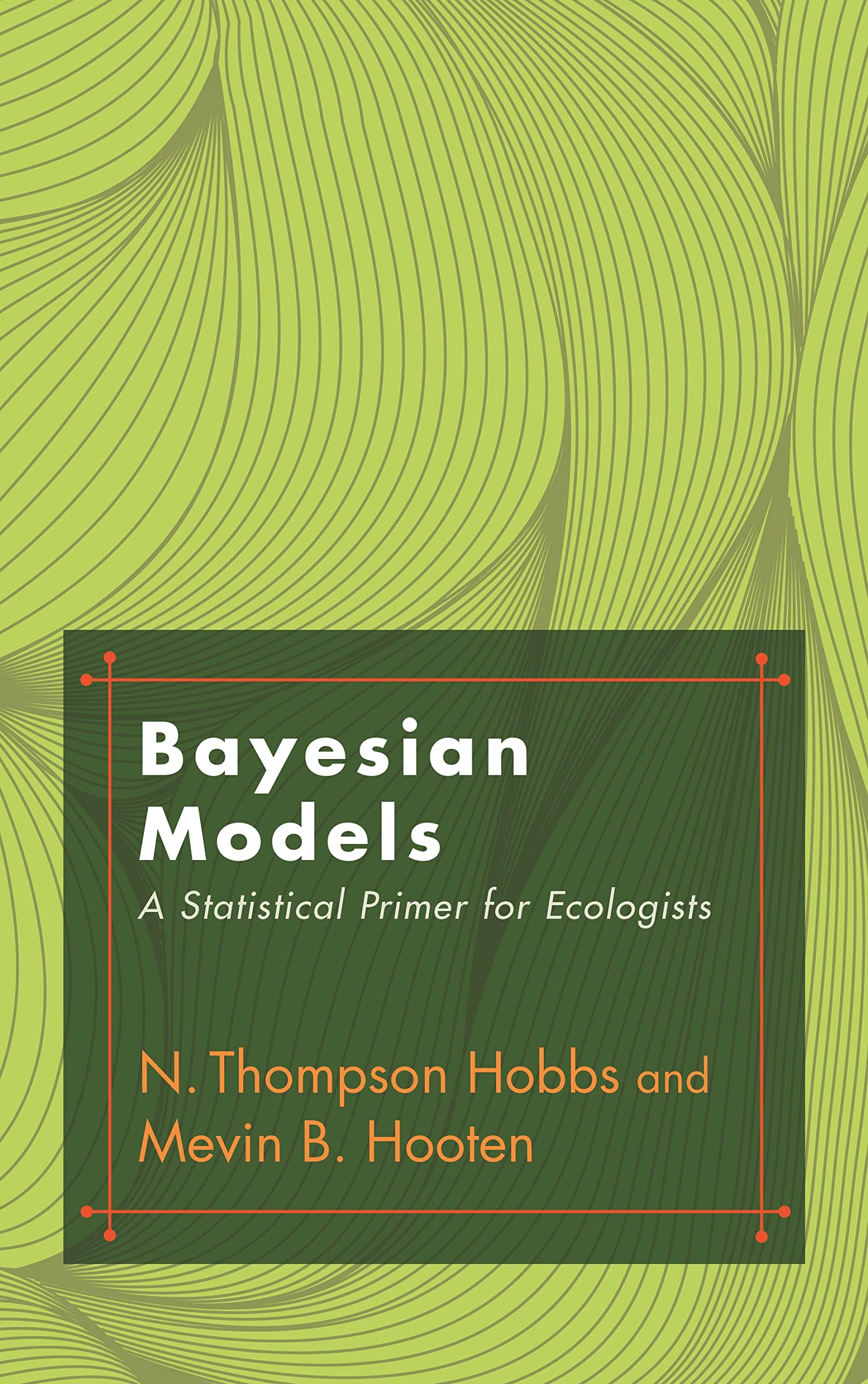 Amazon.com: Bayesian Models: A Statistical Primer for Ecologists: 9780691159287: Hobbs, N ...