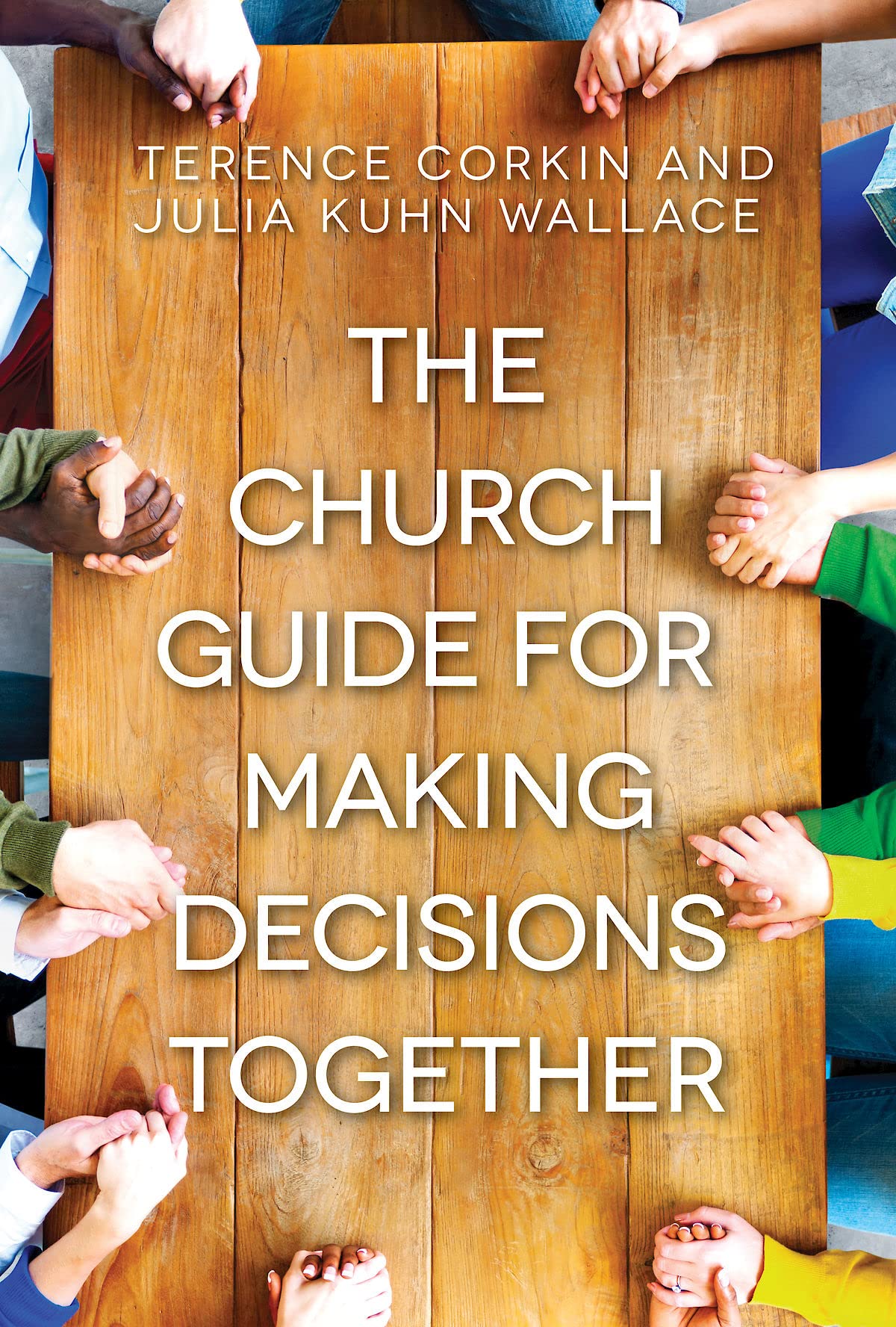 The Church Guide for Making Decisions Together: Corkin, Terence ...