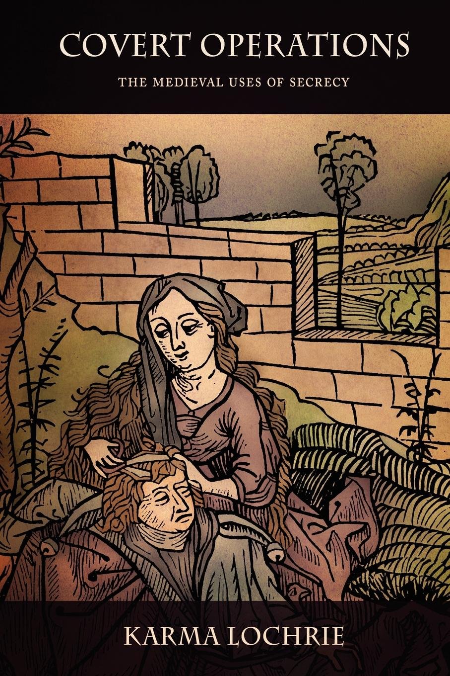 Covert Operations The Medieval Uses Of Secrecy The Middle Ages ...