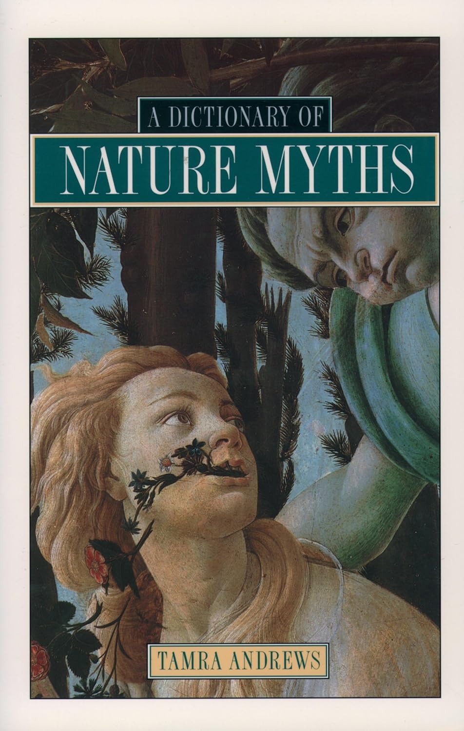 Dictionary of Nature Myths: Legends of the Earth, Sea, and Sky: Andrews ...