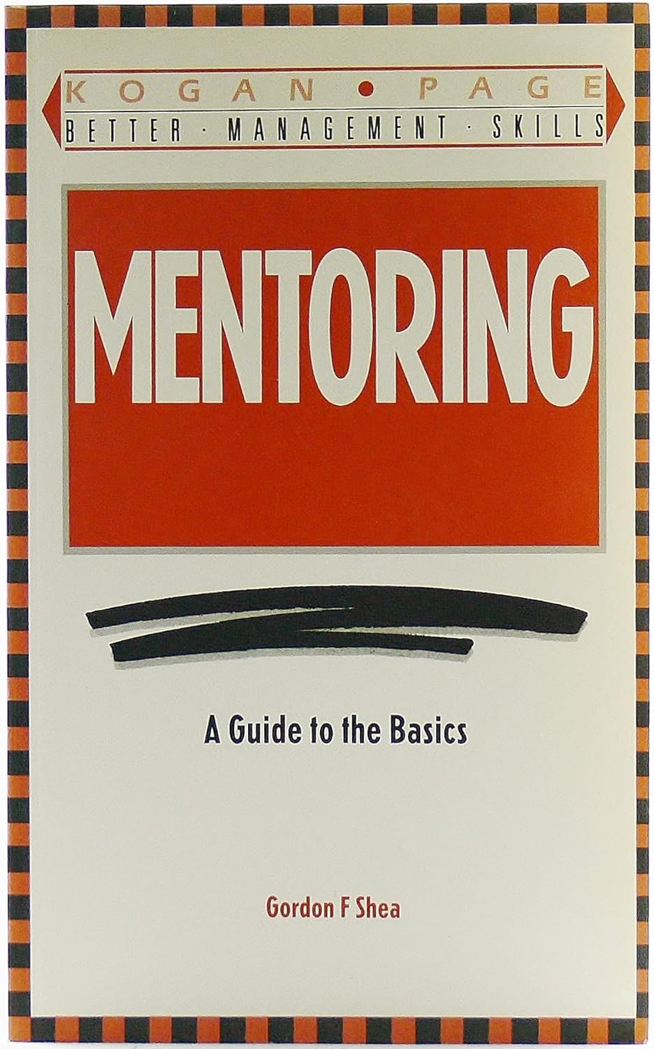 Mentoring: A Guide to the Basics (Better Management Skills): Gordon F ...