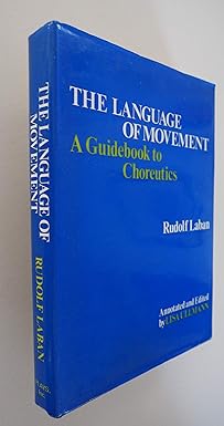 The language of movement;: A guidebook to choreutics,: Laban, Rudolf ...