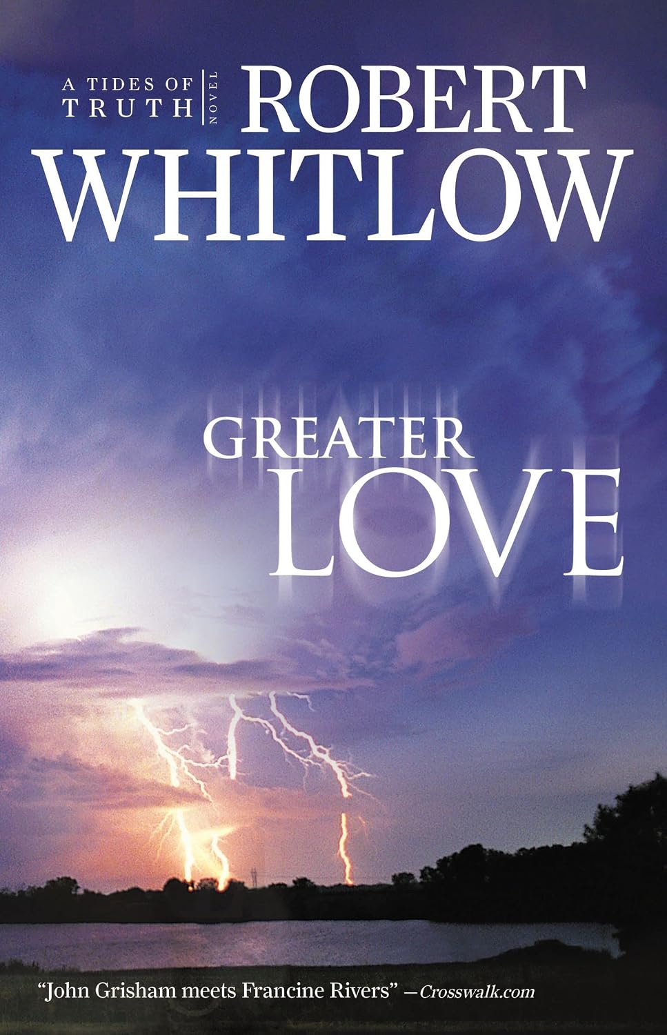 Greater Love (Tides of Truth, Book 3): Whitlow, Robert: 9781595544506 ...