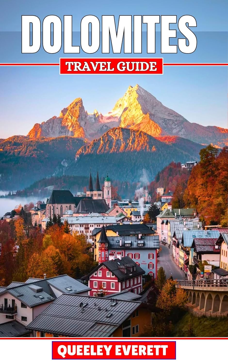 DOLOMITES TRAVEL GUIDE 2025: EXPLORE THE ENCHANTED REALM OF THE ITALIAN ...