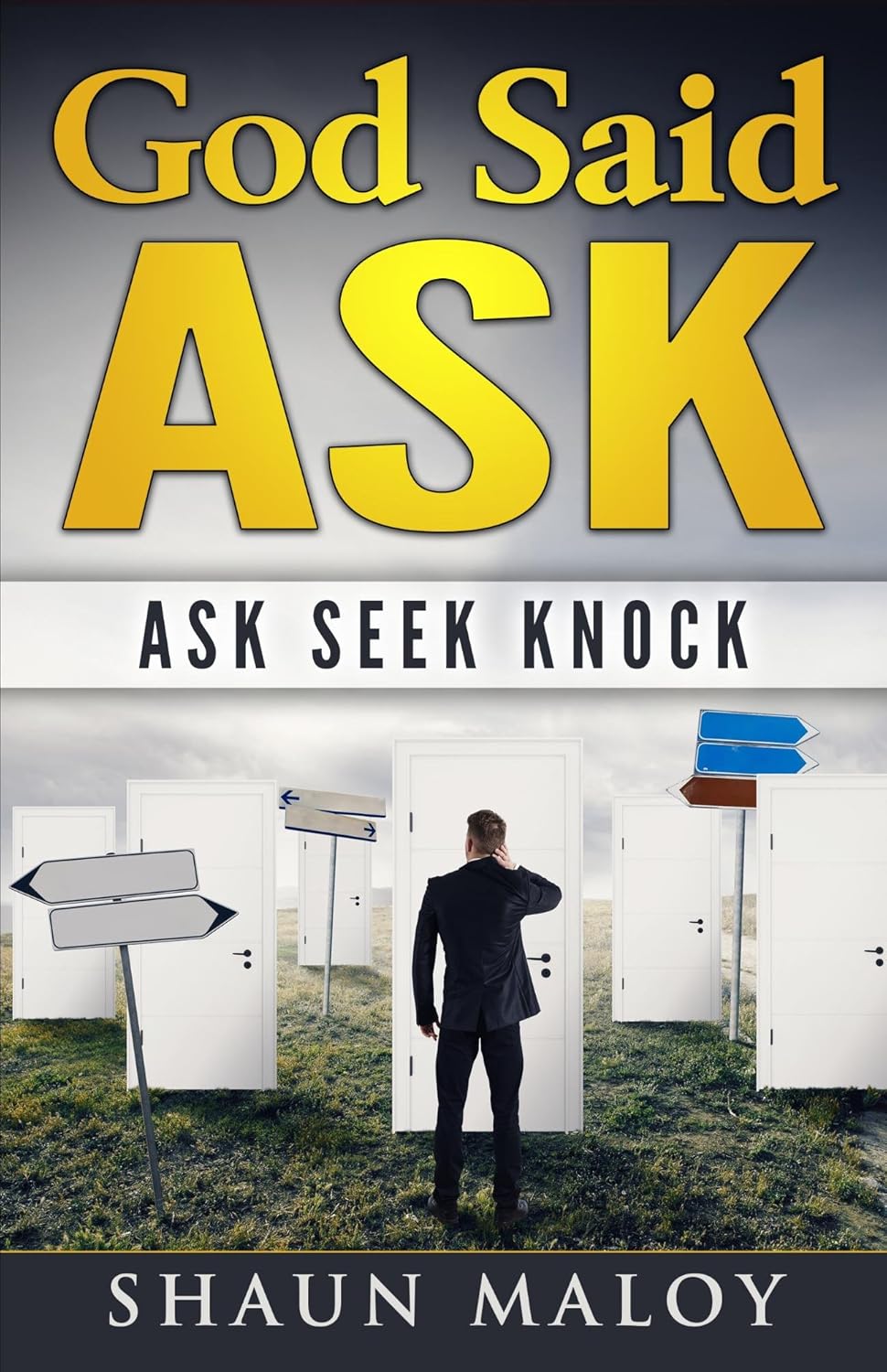 God Said ASK: Ask Seek Knock - Kindle edition by Maloy, Shaun. Religion ...