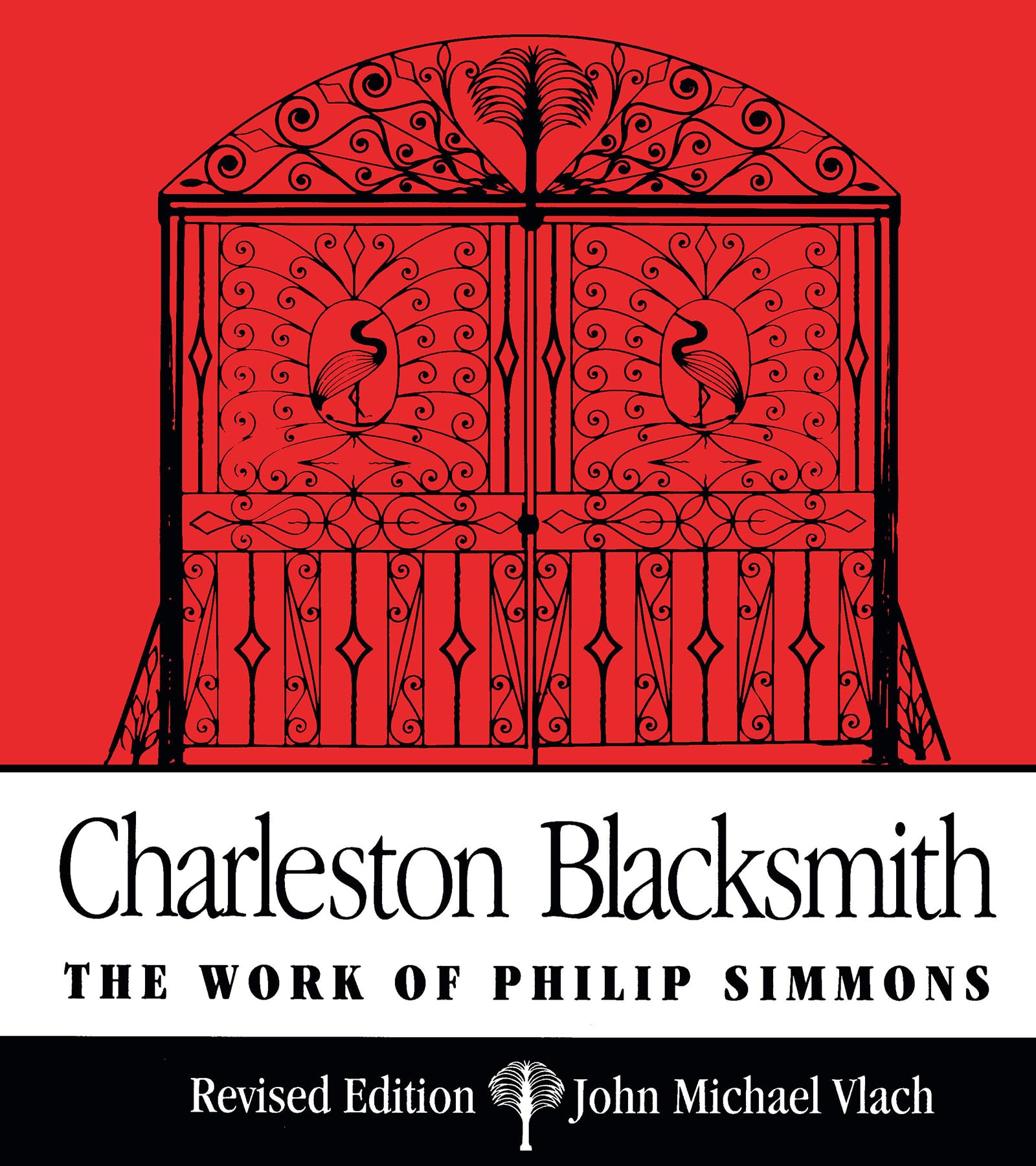 Charleston Blacksmith: The Work of Philip Simmons: Vlach, John Michael ...