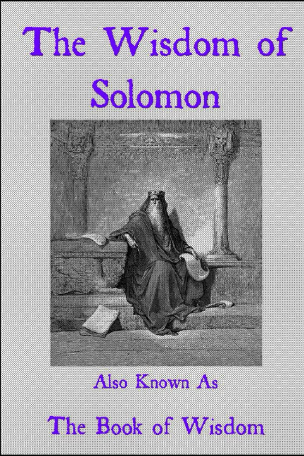 The Wisdom of Solomon: Also Known As The Book of Wisdom: Anonymous ...