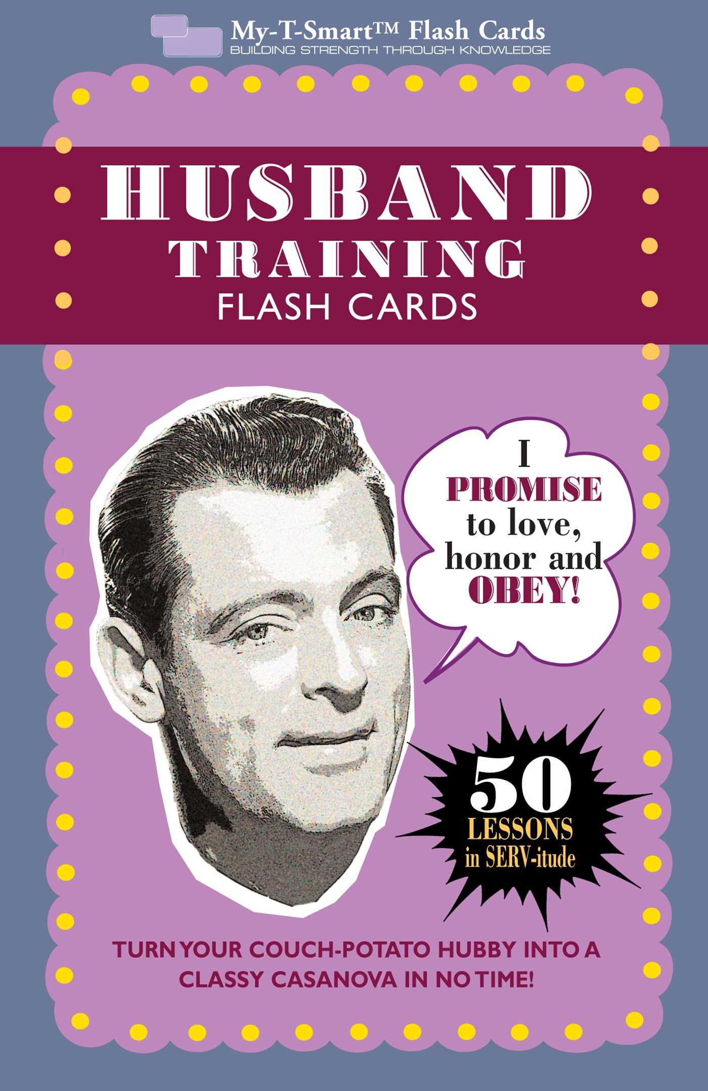 Husband Training Flash Cards: 50 Lessons in SERV-itude (My-T-Smart ...
