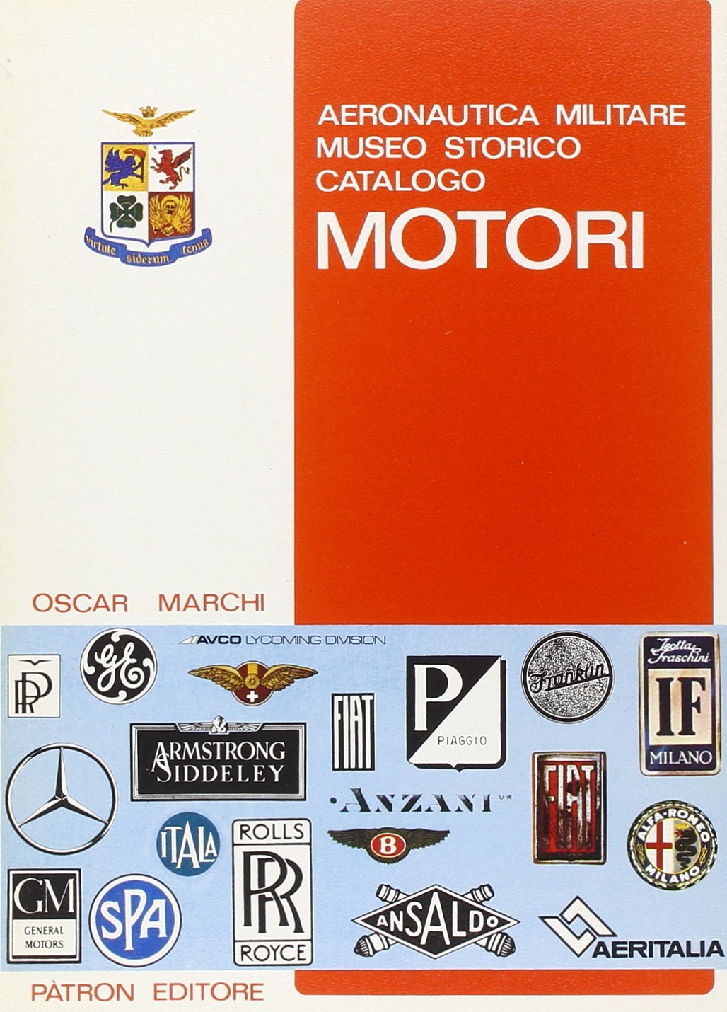 Aeronautica militare. Museo storico. Catalogo motori : Marchi, Oscar ...