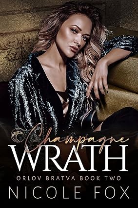 Amazon.com: Champagne Wrath (Orlov Bratva Book 2) eBook : Fox, Nicole: Kindle Store