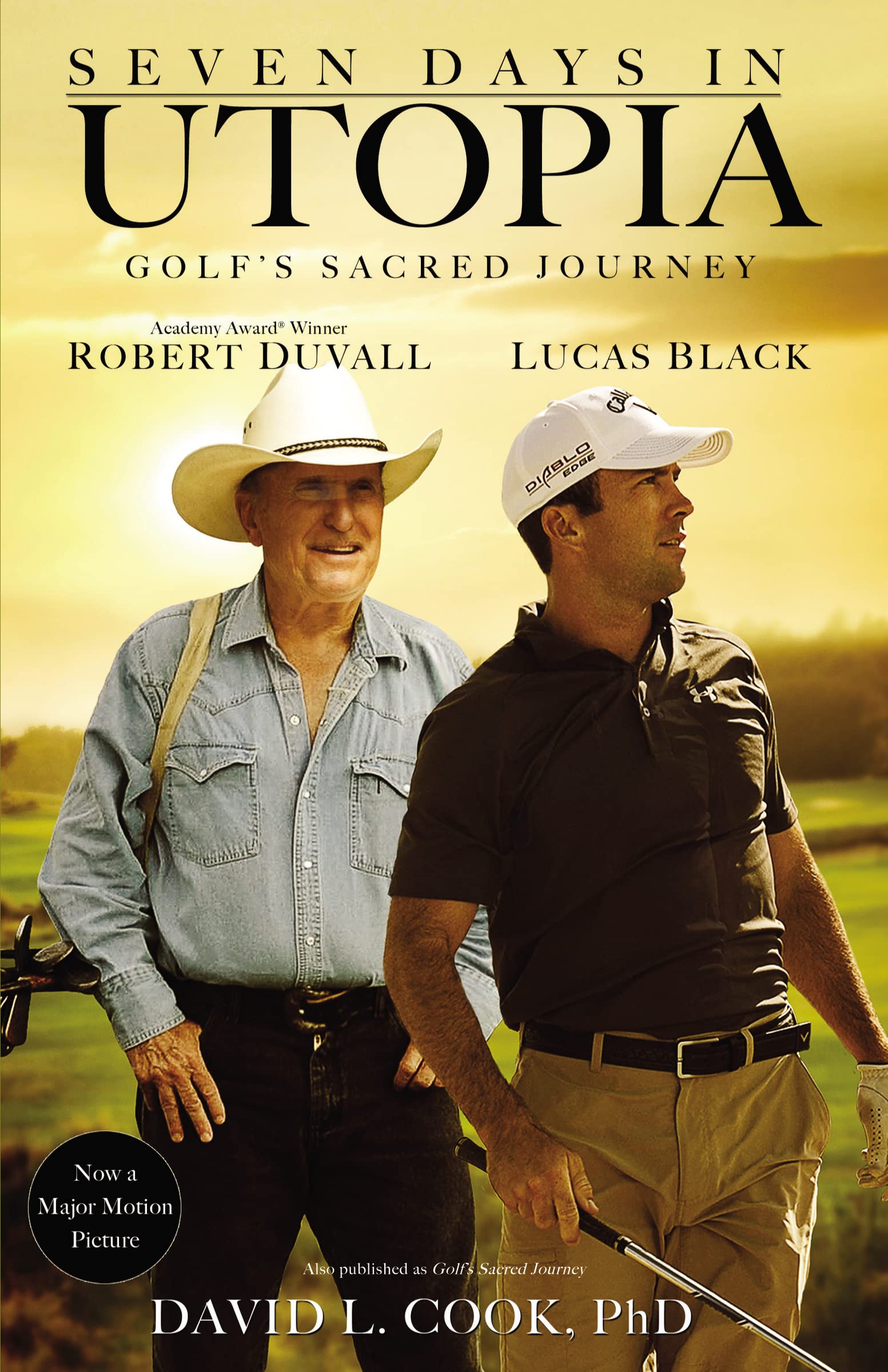 Seven Days in Utopia: Golf's Sacred Journey: Cook, David L., Foreword ...
