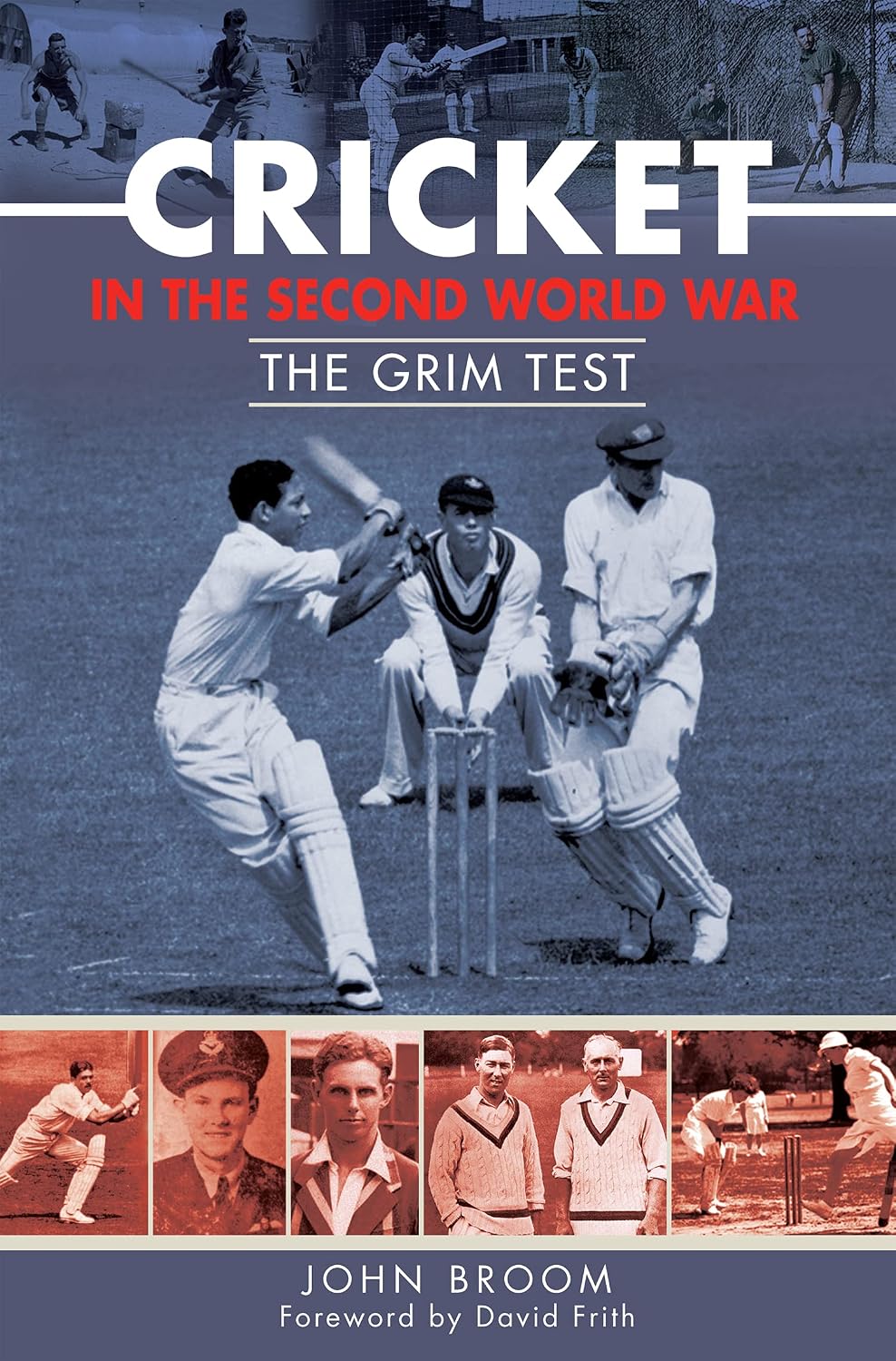 Cricket in the Second World War: The Grim Test eBook : Broom, John ...
