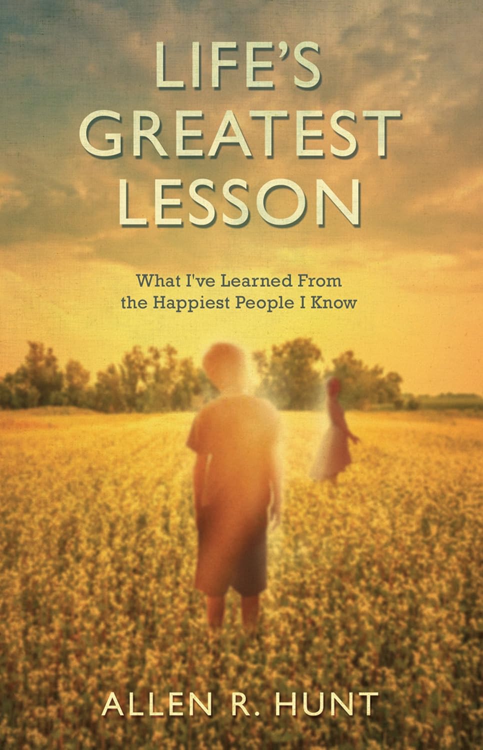 Life's Greatest Lesson: What I've Learned from the Happiest People I ...
