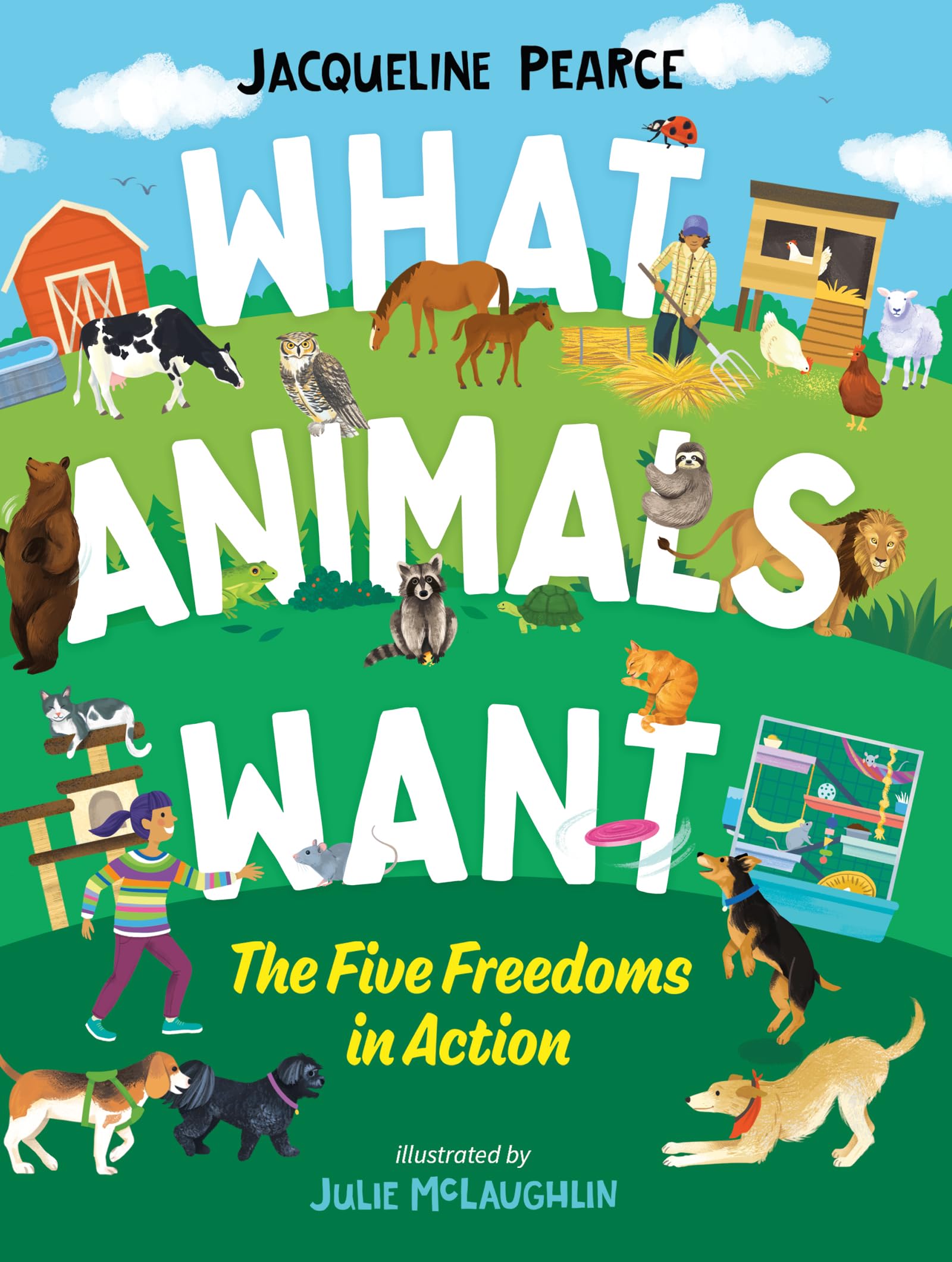 What Animals Want: The Five Freedoms in Action : Pearce, Jacqueline ...