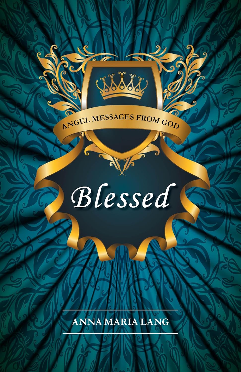 Blessed: Angel Messages From God eBook : Lang, Anna Maria: Amazon.com ...