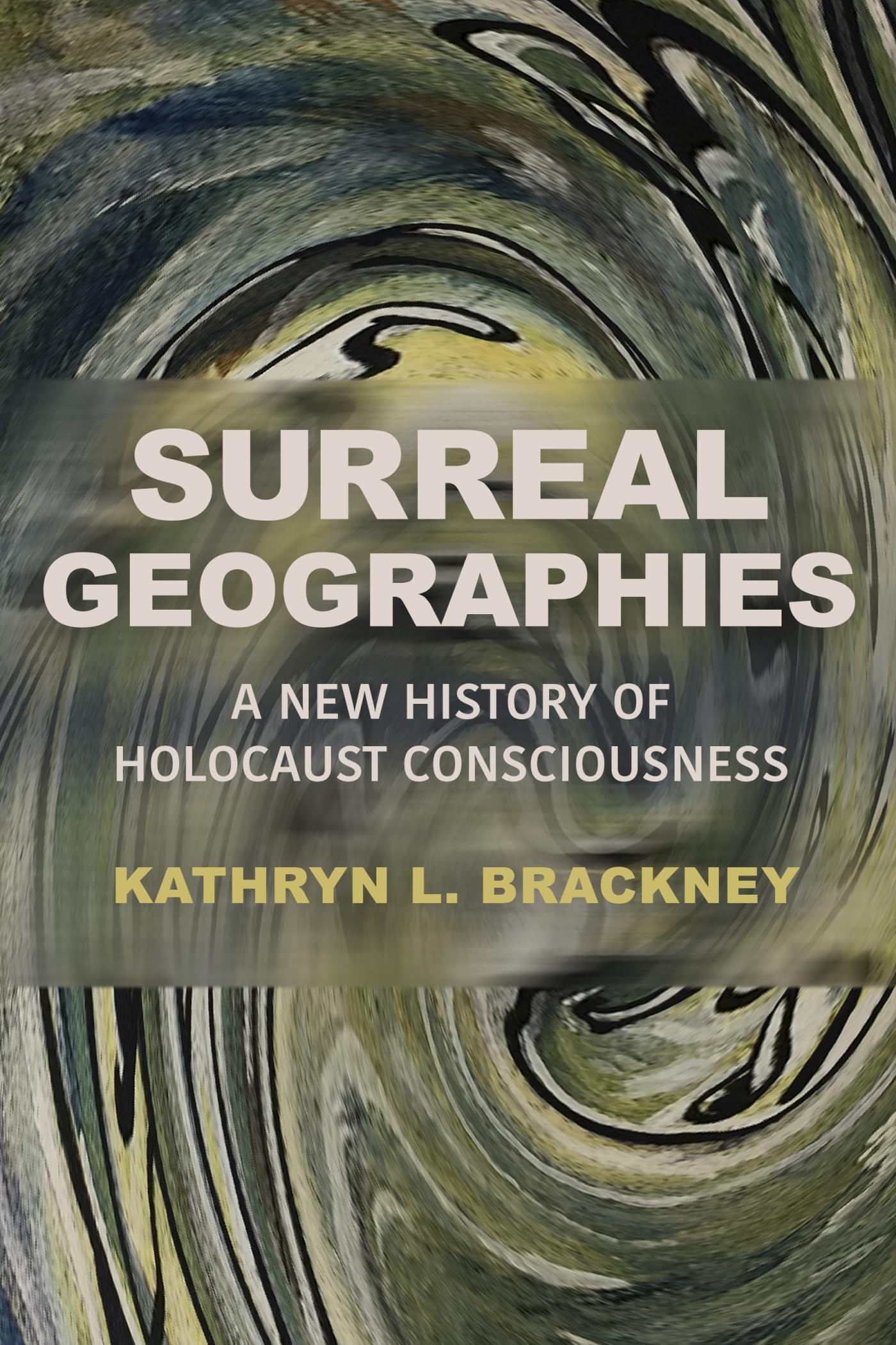 Surreal Geographies: A New History of Holocaust Consciousness (George L ...